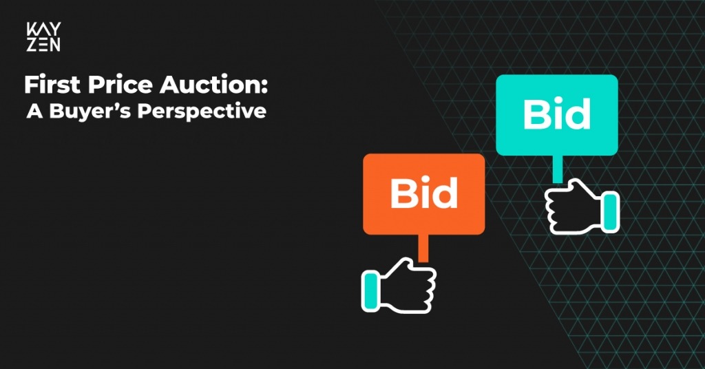 First Price Auction - A Buyer’s Perspective - Kayzen