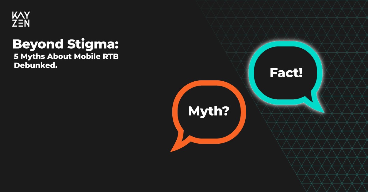 Beyond Stigma - 5 Myths About Mobile RTB Debunked (Video) - Kayzen