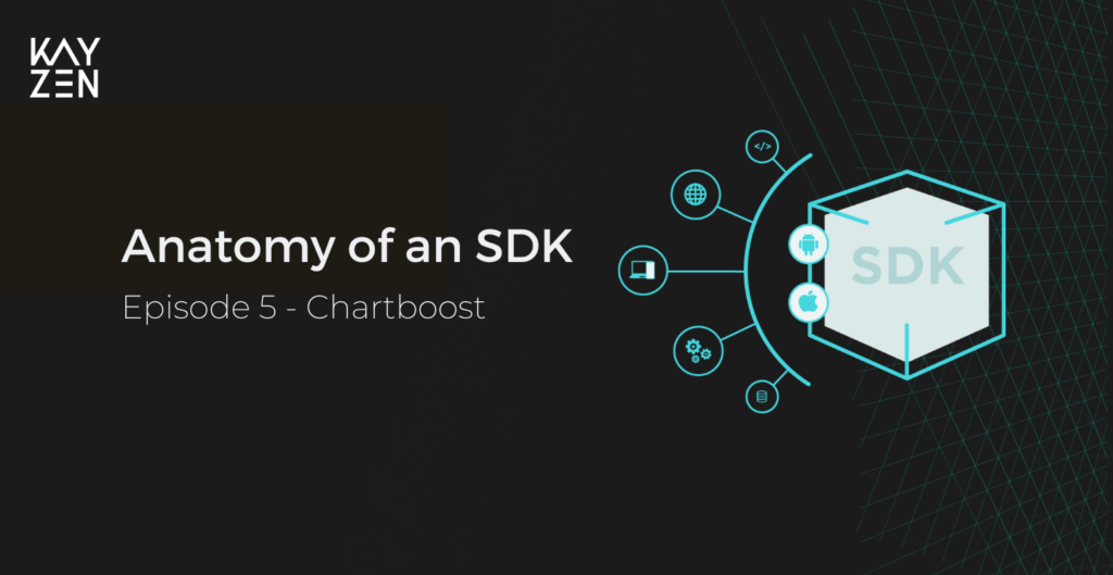 Anatomy of an SDK - Episode 5 - Chartboost